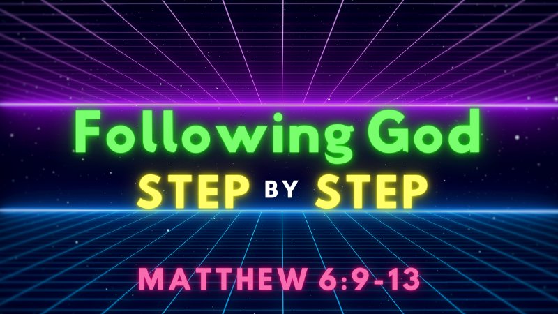 Following God Step by Step | Black Oak Heights Baptist Church