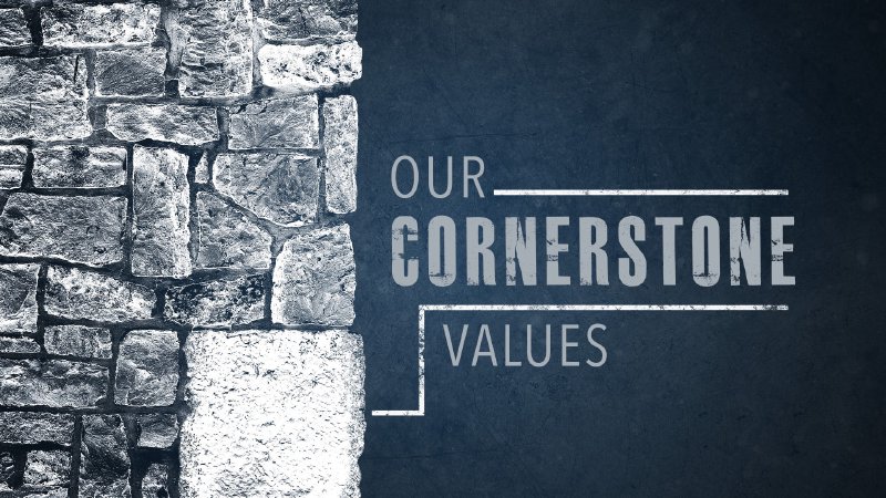 Our Cornerstone Values - Part I | Cornerstone Community Church