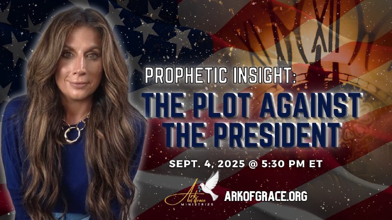 Prophetic Insight: The Plot Against the President | Ark of Grace Ministries