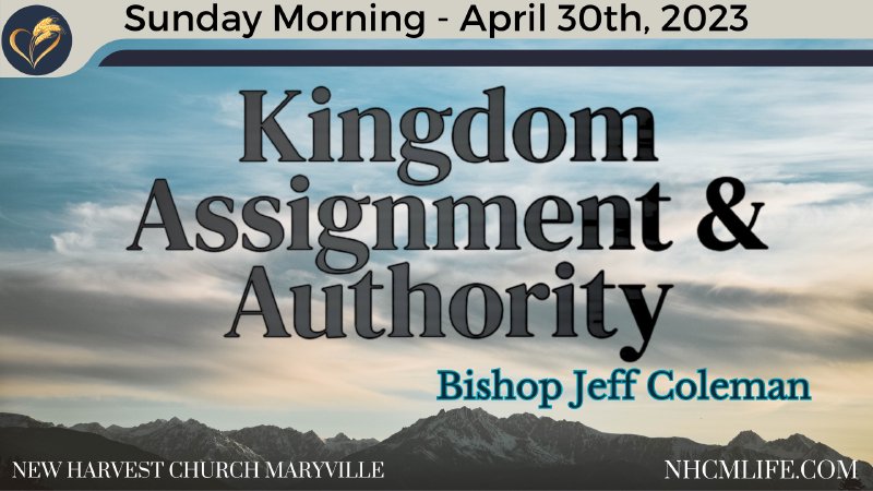 Kingdom Assignment & Authority | New Harvest Church of Maryville