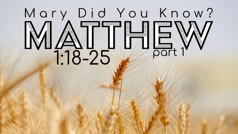 Matthew 1:18-25 Part 1 "Mary Did You Know?" | Calvary Solid Ground