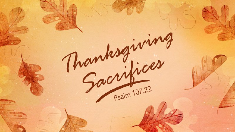November 28, 2021 | PM Worship: Thanksgiving Sacrifices | Decatur ...