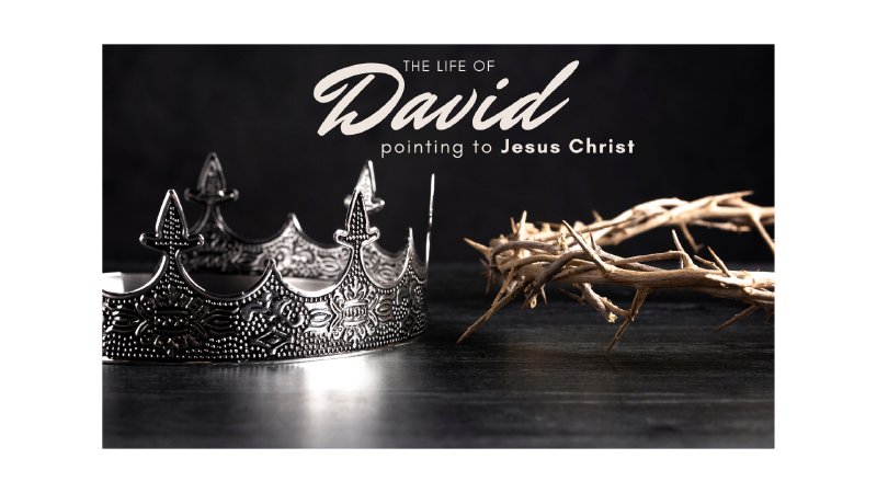 The Life of David: Pointing to Jesus Christ | Stuart Heights Baptist Church
