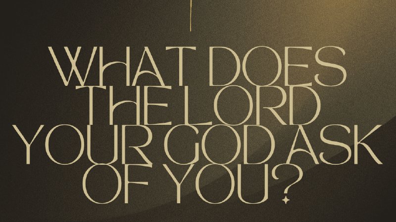 What Does the Lord Your God Ask of You? | Church of the Mountains