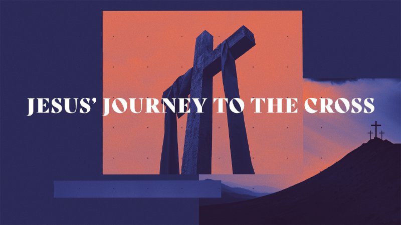 Jesus' Journey to the Cross | Castine Church