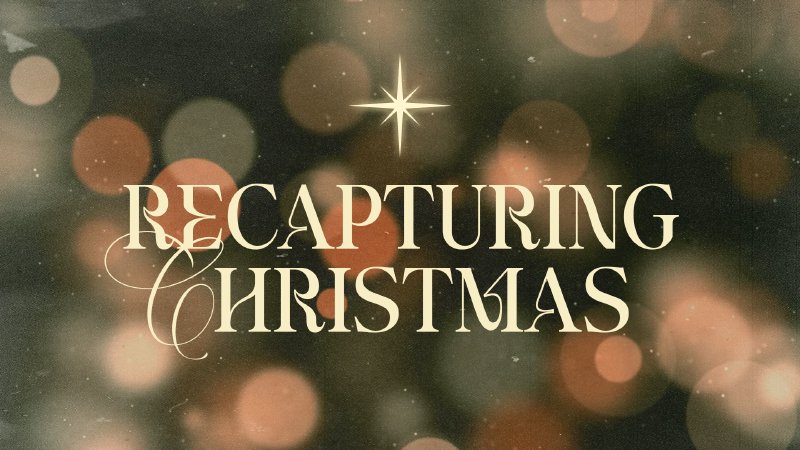 Recapturing Christmas - Part 4 | Breiel Church