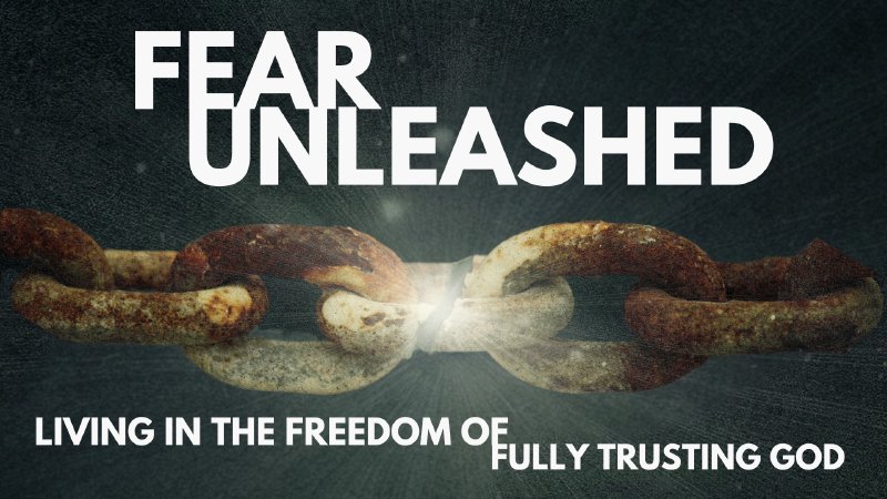 Fear Unleashed- Anxiety | New Life Community Church