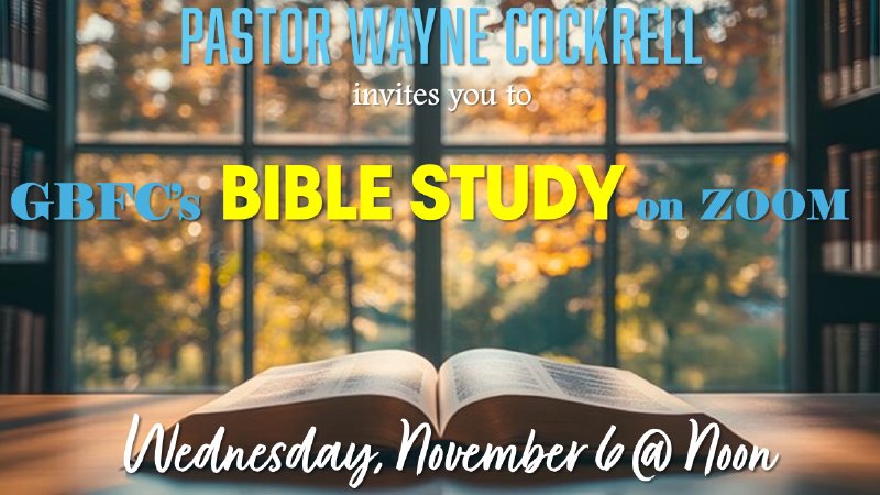 GET CAUGHT UP with GBFC Noon Bible Study 11.6.2024 with Pastor Wayne ...