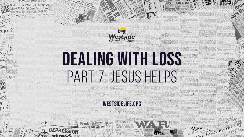 Part 7: How Jesus Helps Us | Westside Church of Christ