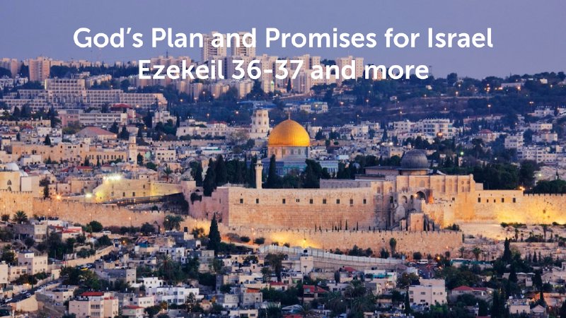 God's Plan and Promises for Israel - Ezekiel 36-37 | Calvary Chapel Red ...