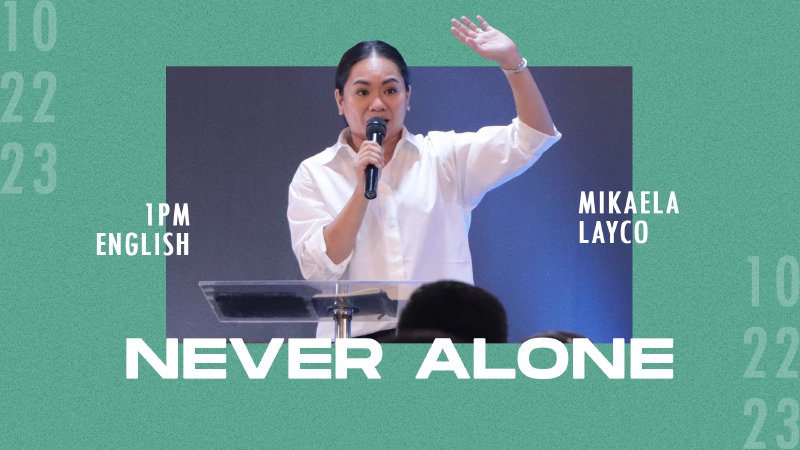NEVER ALONE | River of God Ortigas