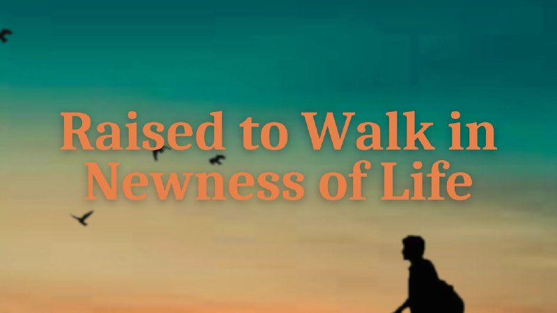 Raised to Walk in the Newness of Life | St. Paul Missionary Baptist Church