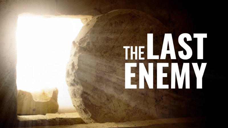 The Last Enemy | Bethel United Pentecostal Church
