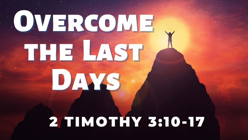 Overcome the Last Days | Black Oak Heights Baptist Church