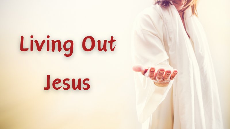Living Out Jesus | Hopeton Wesleyan Church