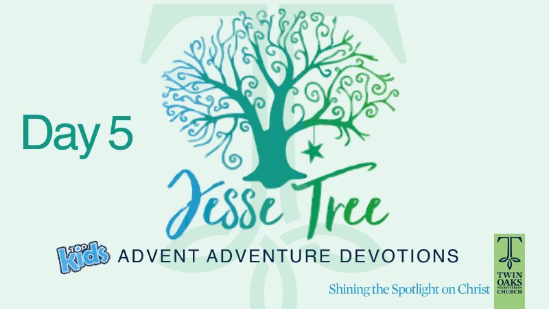 Day 5 Jesse Tree Devotion | Twin Oaks Presbyterian Church
