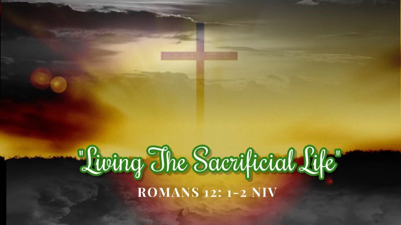 Living The Sacrificial Life | Shady Grove Baptist Church - SC