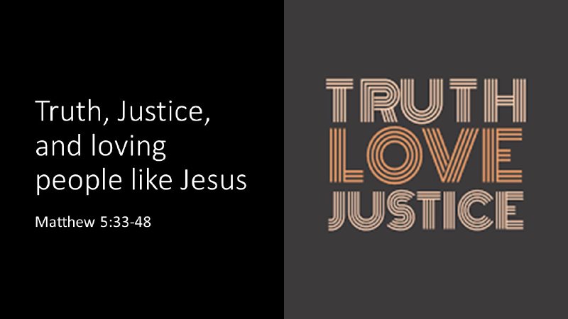 Truth, Justice, and Loving People Like Jesus | Community Church Big Bear