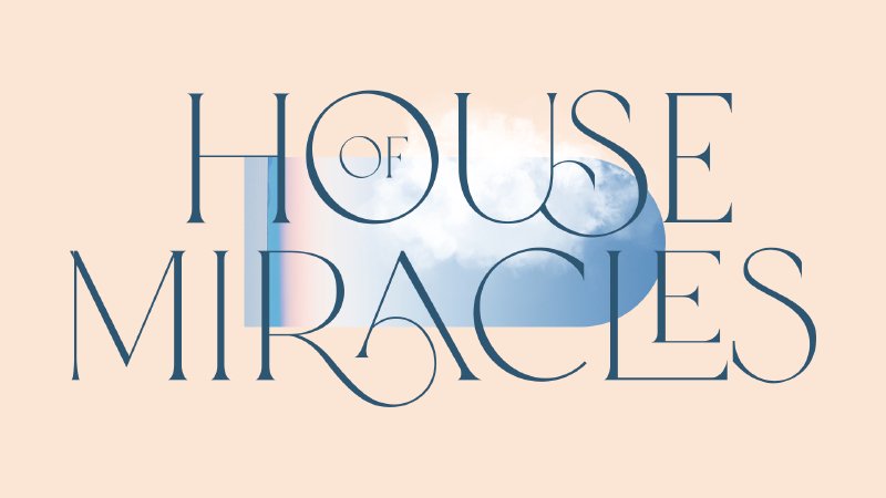 House of Miracles | Part 4 - THE POWER OF A RADICAL RESPONSE | Capital ...