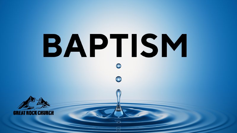 Baptisms | Great Rock Church