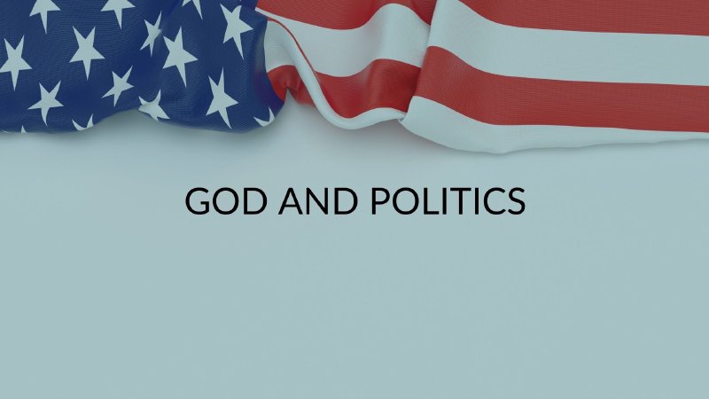 God and Politics | Wellspring Worship Center