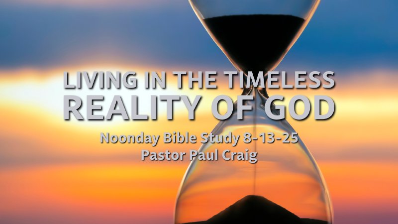 Living in the Timeless Reality of God | The Christian Center | Lawton, OK