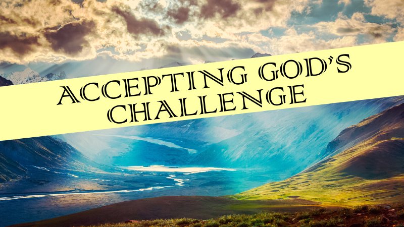 Accepting God's Challenge - Part 1 | Woodstream Church