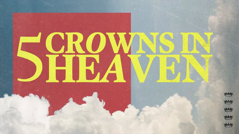5 Crowns in Heaven | Crown of Glory | Renew Church