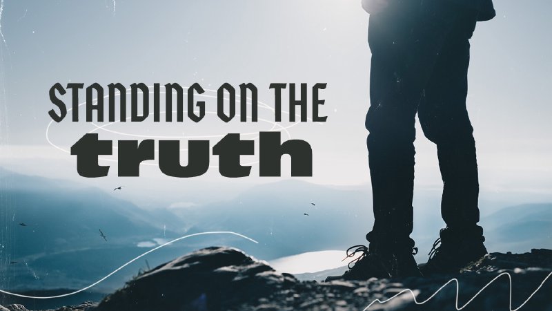 Standing on the Truth | Family Church Bryant