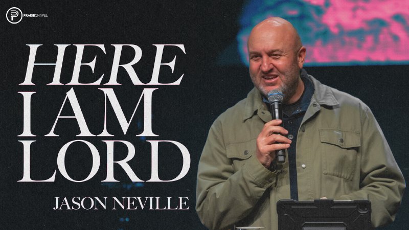 "Here I am Lord" With Pastor Jason Neville | Praise Chapel Christian ...