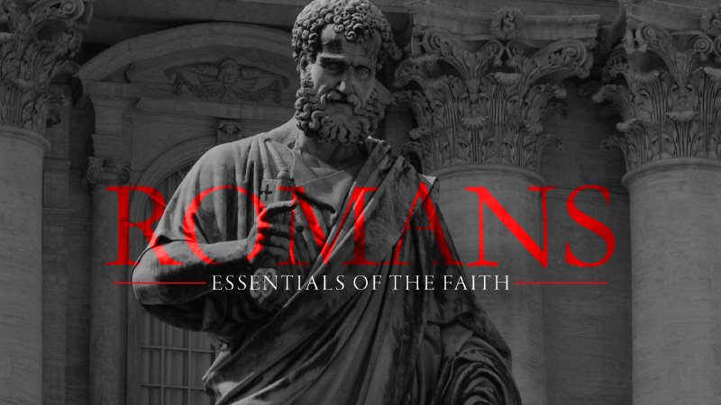 Romans: Essentials of the Faith | First Assembly of God | Fort Myers