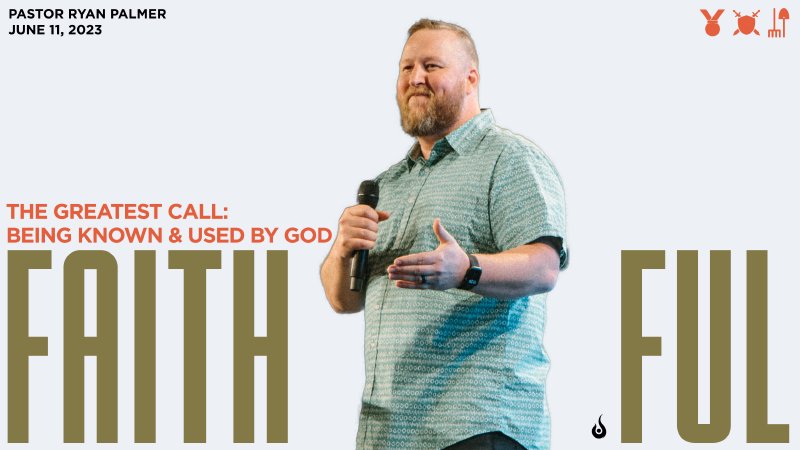 Faithful // The Greatest Call: Being Known & Used By God | Journey Church