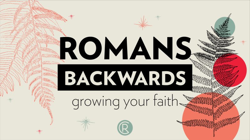 Romans Backwards | Week 3 | Renewal Church - For the Good of the ...