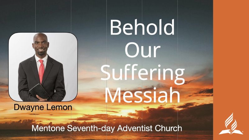 Behold Our Suffering Messiah with Elder Dwayne Lemon - 2nd Service ...