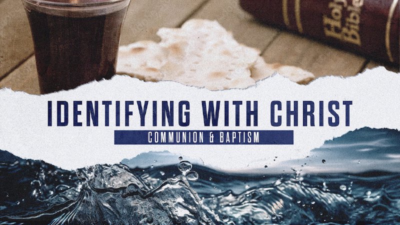 Identifying with Christ: Baptism and Communion | Discover Church