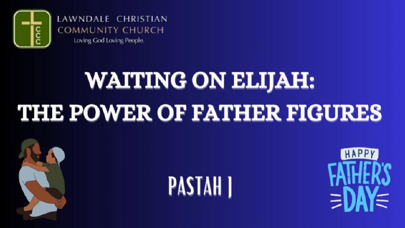Waiting On Elijah: The Power of Father Figures | Lawndale Community Church