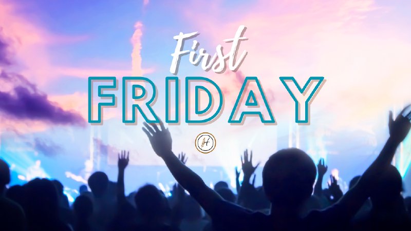 First Friday | Harvest Christian Fellowship Niantic