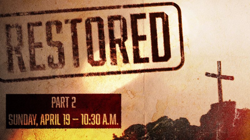 Restored -- Part 2 | Christian Center Church