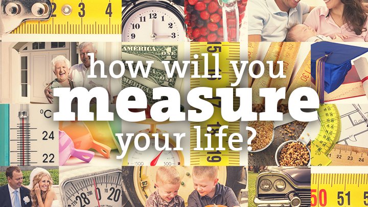 How Do You Measure a Life: By Who and How You Love | Faithbridge Church ...
