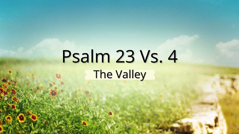 Psalm 23 Vs. 4 - The Valley | Radiant Church - IL