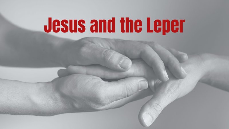 Jesus and the Leper | Vineyard Church of Elgin
