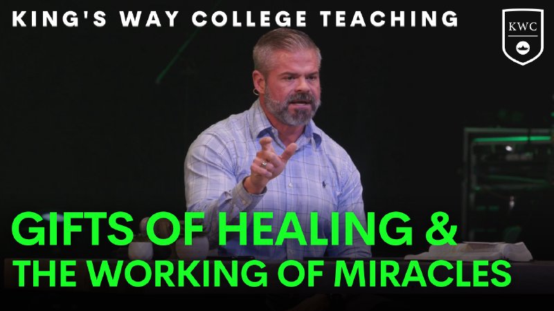Gifts of Healing & the Working of Miracles | King's Way Church