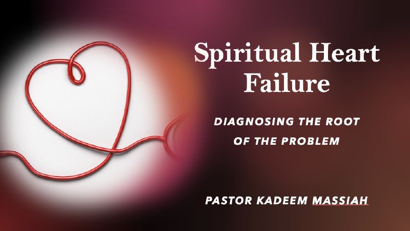 Spiritual Heart Failure | Abundant Life Church in Cambridge