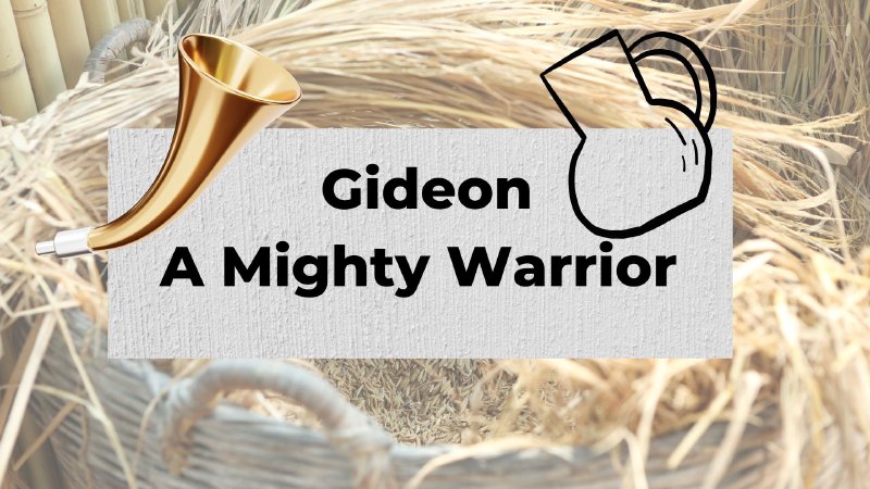 Gideon: A Mighty Warrior | Wellspring Worship Center