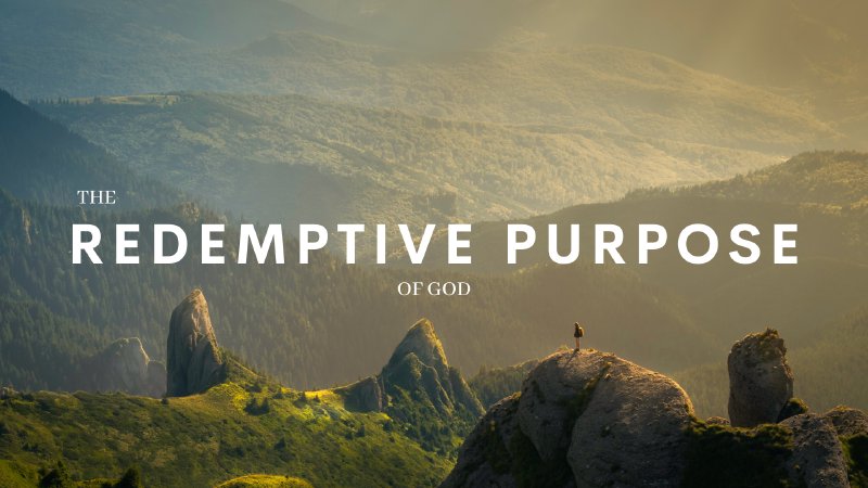 The Redemptive Purpose of God | Redemption City Church | Church in ...