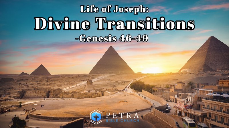 Life of Joseph: Divine Transitions | Petra Bible Church Bozeman