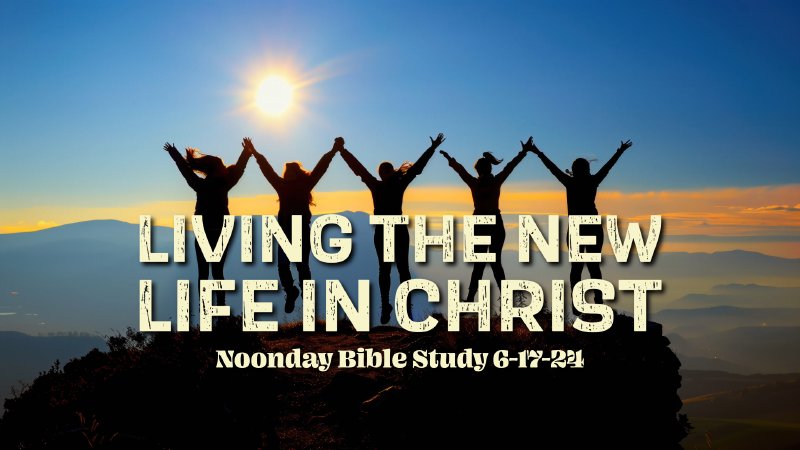 Living the New Life in Christ | The Christian Center | Lawton, OK