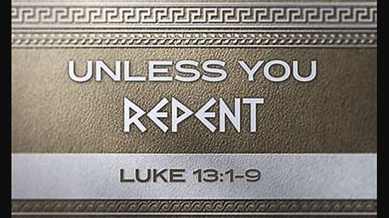 Unless You Repent | Christ Our Savior Lutheran Church - Michigan - 48154