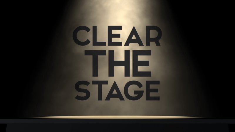 Clear The Stage | ChangePoint