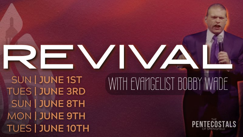 Revival with Evg. Bobby Wade | 6.10.2025 | The Pentecostals of Springfield